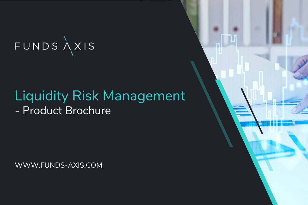 Liquidity Risk Management Monitoring Software Product Brochure • Funds ... Liquidity Risk Management Monitoring Software Product Brochure • Funds ...